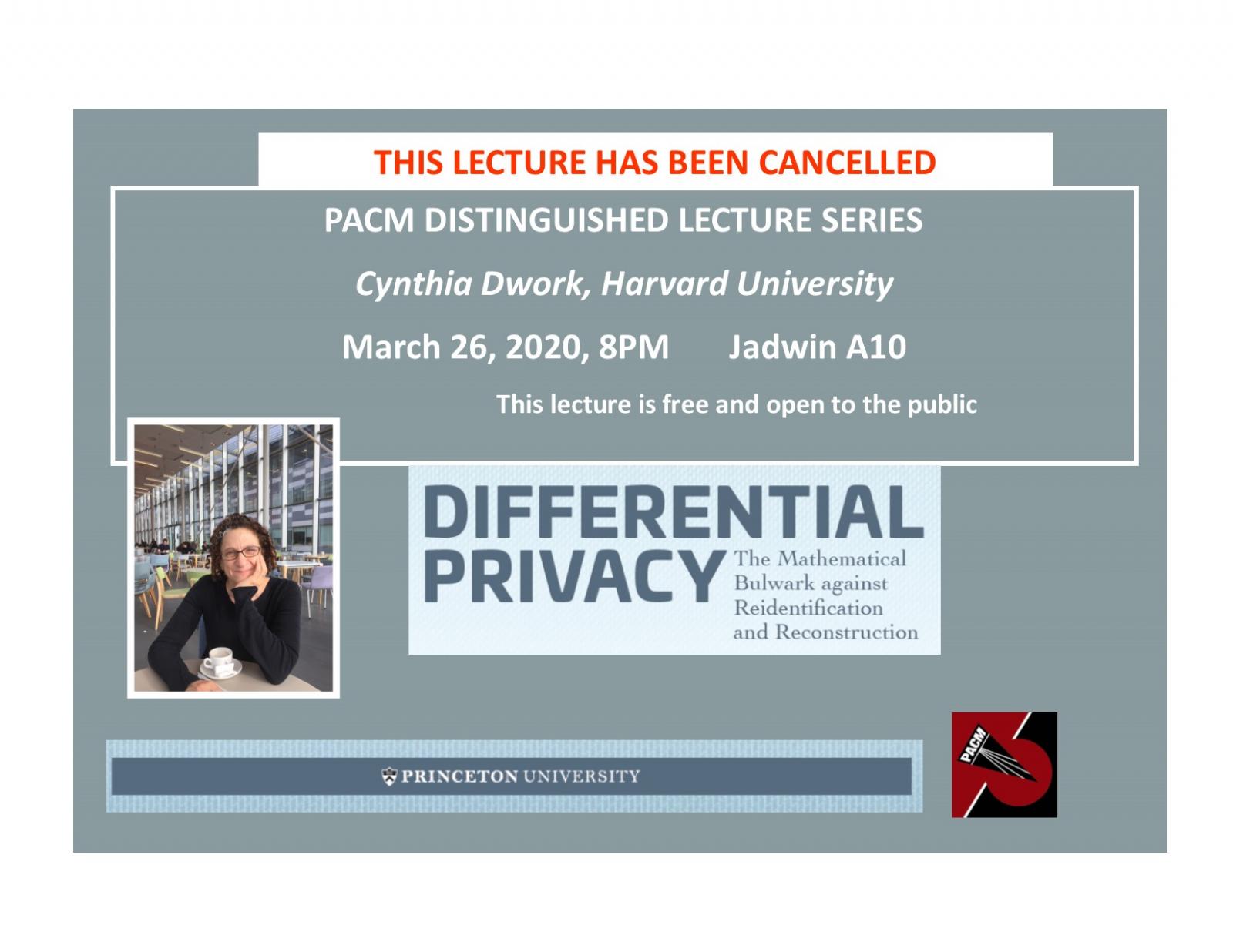 THIS LECTURE HAS BEEN CANCELLED: PACM DISTINGUISHED LECTURE: Cynthia ...